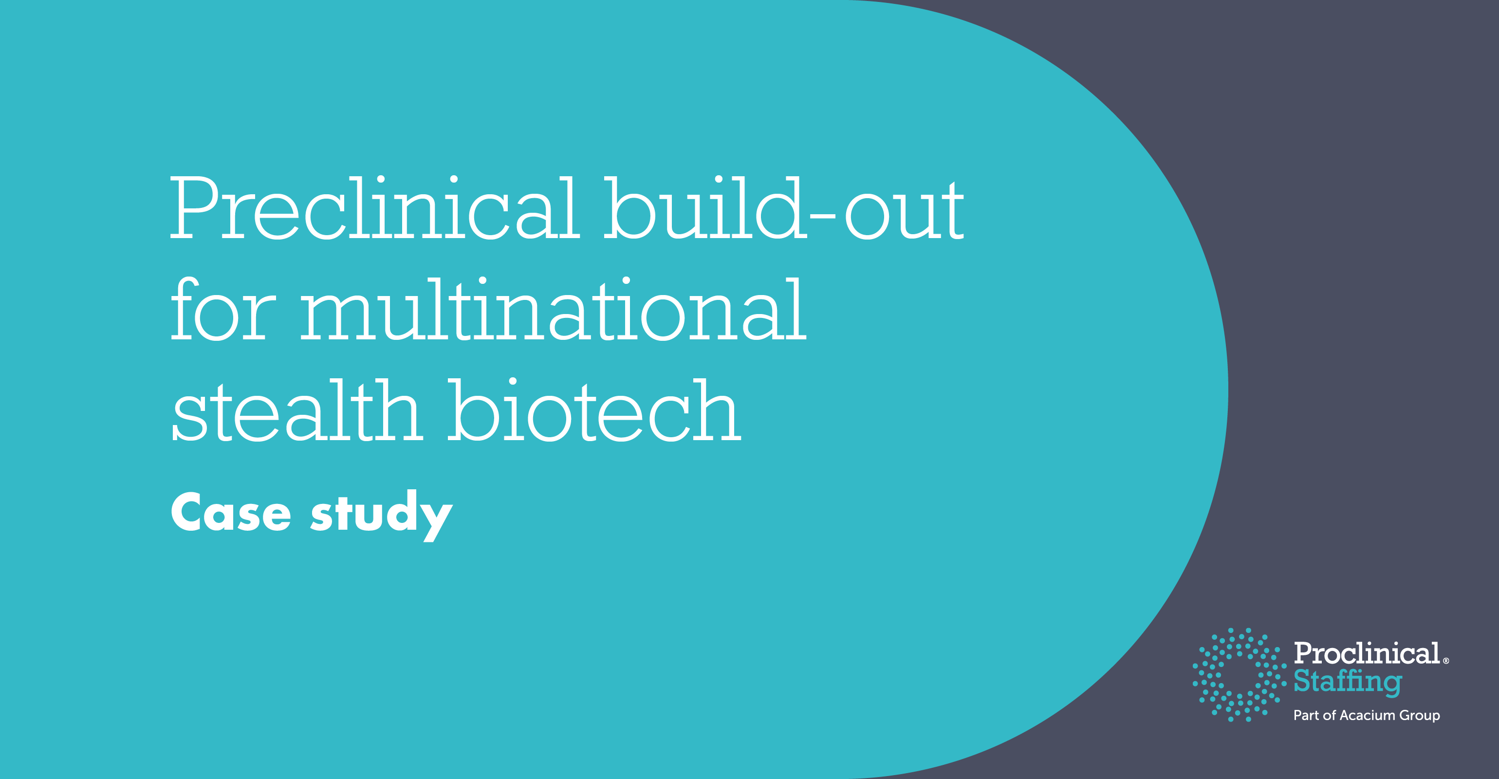Preclinical build-out for multinational stealth biotech | Proclinical Case studies